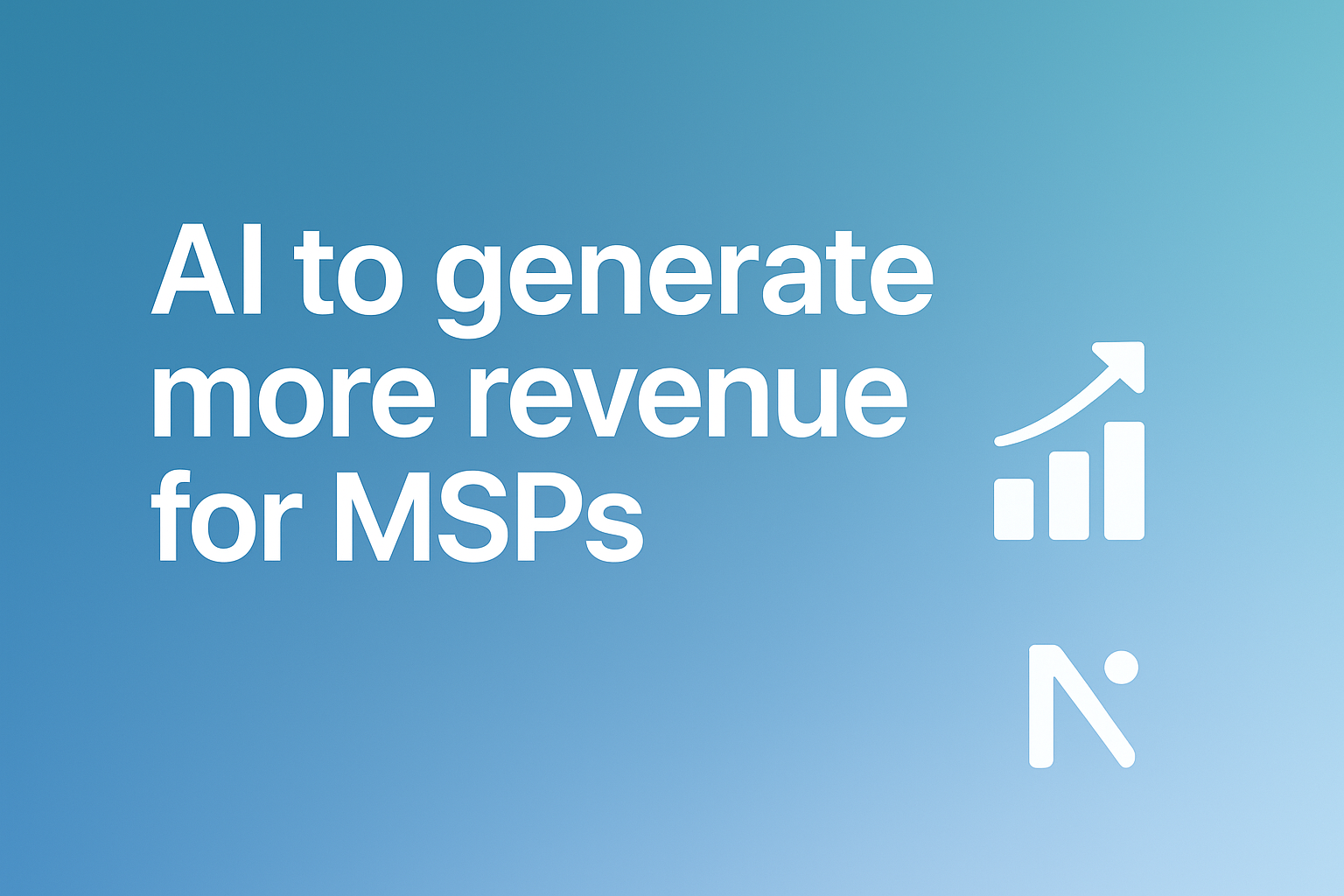 How can AI increase revenue for MSPs? A Proven Strategy That Generates ...
